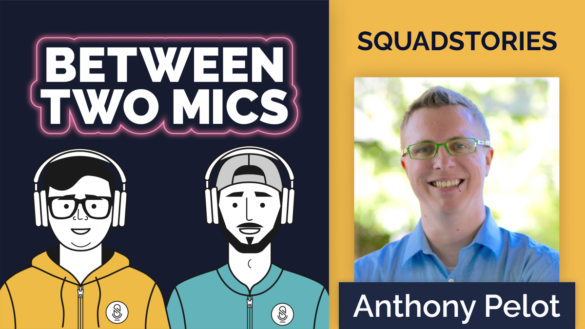 SquadStories: Software Engineer Anthony Pelot - SquadCast.fm 🎙️ 🎙️
