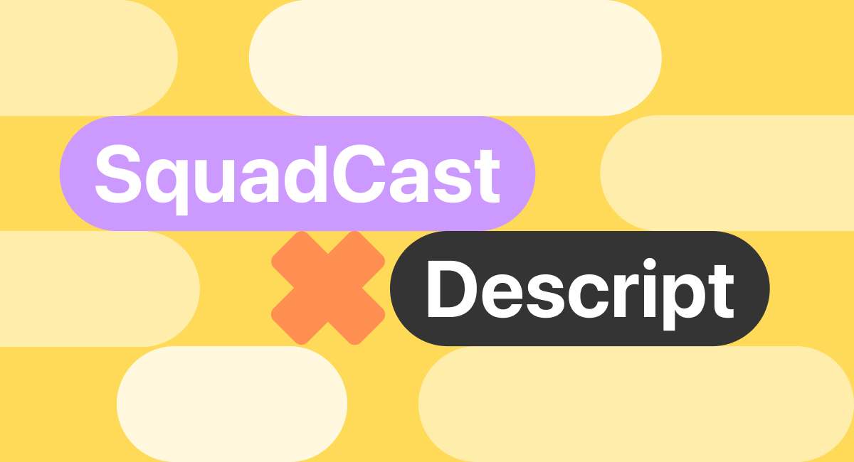 SquadCast Joins Descript: Now you can record, edit, and publish all in the same place ...